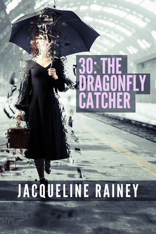 30: The Dragonfly Catcher by Jacqueline Rainey | Goodreads