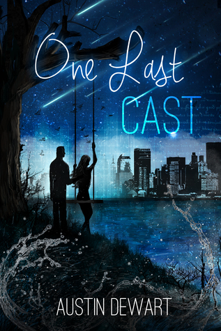 One Last Cast by Austin Dewart | Goodreads