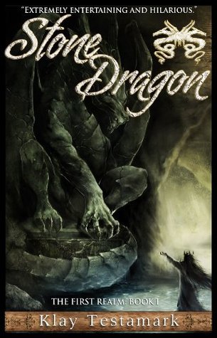 Stone Dragon (The First Realm, #1) by Klay Testamark | Goodreads