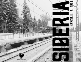 Siberia by Kendall A. Bell | Goodreads