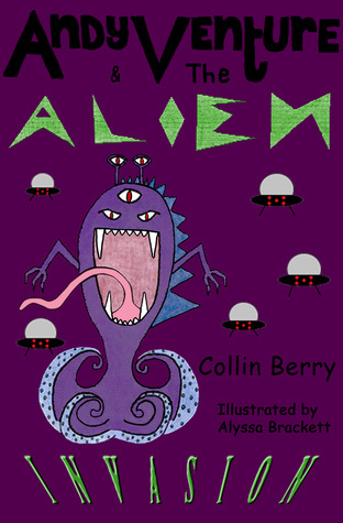 Andy Venture and the Alien Invasion by Collin Berry | Goodreads