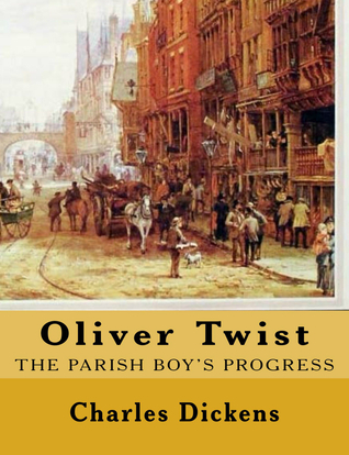 Oliver Twist: The Parish Boy's Progress by Charles Dickens | Goodreads