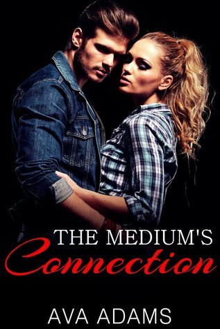 The Medium's Connection (Medium Connection Book 1) by Ava Adams | Goodreads