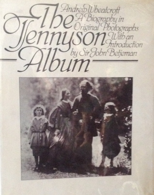 Tennyson Album by Andrew Wheatcroft | Goodreads