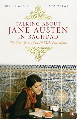 Talking about Jane Austen in Baghdad: The True Story of an Unlikely ...