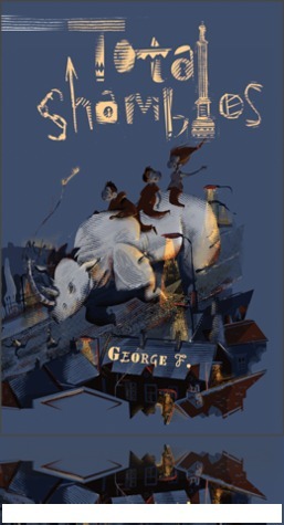 Total Shambles by George F. | Goodreads