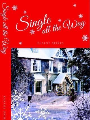 Single All The Way by Elaine Spires | Goodreads