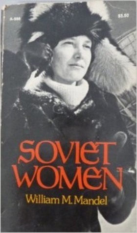 Soviet Women by William Mandel | Goodreads