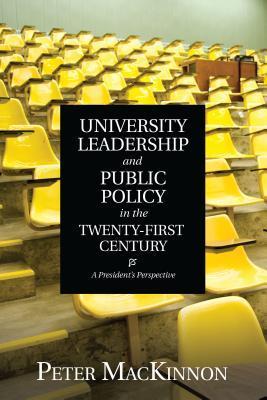 University Leadership and Public Policy in the Twenty-First Century: A ...
