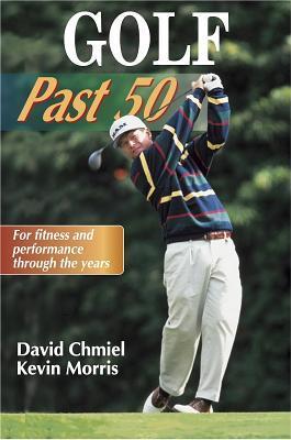 Golf Past 50 (Ageless Athlete) by David Chmiel | Goodreads