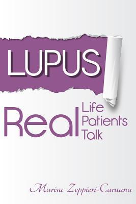 Lupus: Real Life, Real Patients, Real Talk by Marisa Zeppieri-Caruana ...