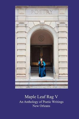 The Maple Leaf Rag V: An Anthology of Poetic Writings by Nancy C ...