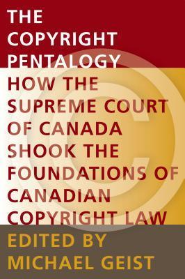The Copyright Pentalogy: How the Supreme Court of Canada Shook the ...
