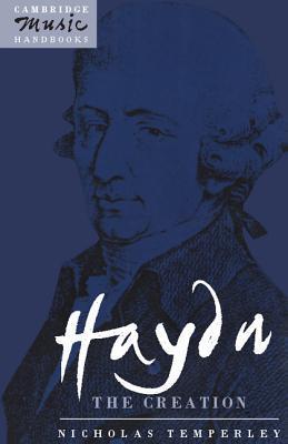 Haydn: The Creation (Cambridge Music Handbooks) by Franz Joseph Haydn ...
