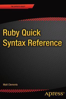 Ruby Quick Syntax Reference by Matt Clements | Goodreads