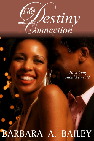 The Destiny Connection by Barbara Bailey | Goodreads