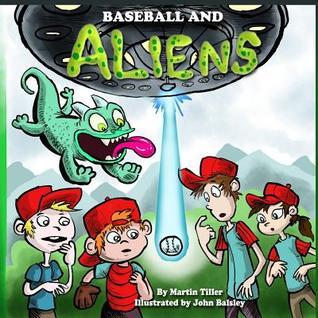 Baseball and Aliens by Martin Tiller | Goodreads