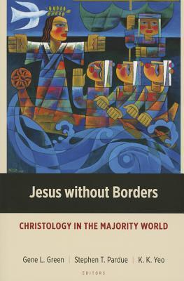 Jesus without Borders: Christology in the Majority World (Majority ...