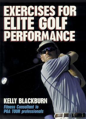 Exercises for Elite Golf Performance by Kelly Blackburn | Goodreads