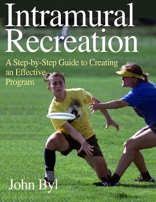 Intramural Recreation: A Step-By-Step Guide to Creating an Effective ...
