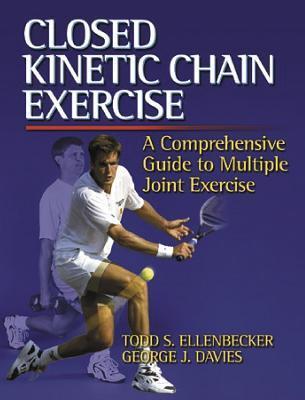 Closed Kinetic Chain Exercise: A Comprehensive Guide to Multiple Joint ...
