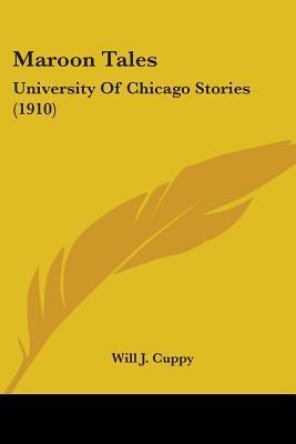 Maroon Tales: University Of Chicago Stories (1910) by Will Cuppy ...