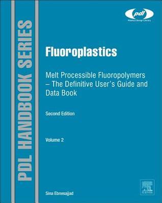 Fluoroplastics, Volume 2: Melt Processible Fluoropolymers - The ...