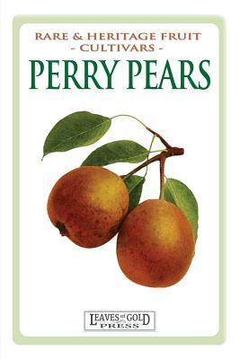 Perry Pears: Rare and Heritage Fruit Cultivars #6 by C Thornton | Goodreads