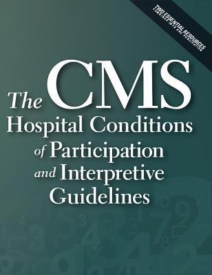 The CMS Hospital Conditions of Participation and Interpretive ...
