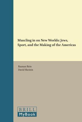 Muscling in on New Worlds: Jews, Sport, and the Making of the Americas ...