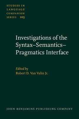 Investigations of the Syntax-Semantics-Pragmatics Interface by Robert D. Van Valin Jr. | Goodreads