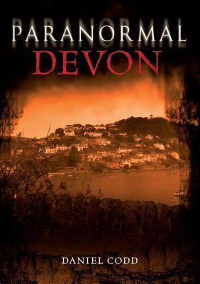 Paranormal Devon by Daniel Codd | Goodreads