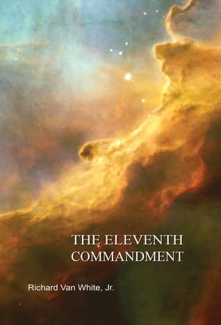 The Eleventh Commandment by Richard Van White Jr. | Goodreads