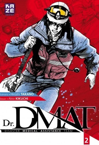 Dr. DMAT, #2 by Hiroshi Takano | Goodreads