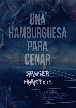 Una hamburguesa para cenar by Javier Martos | Goodreads