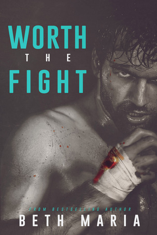 Worth The Fight by Beth Maria | Goodreads