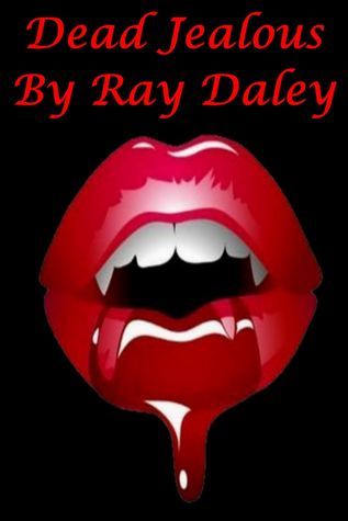 Dead Jealous by Ray Daley | Goodreads
