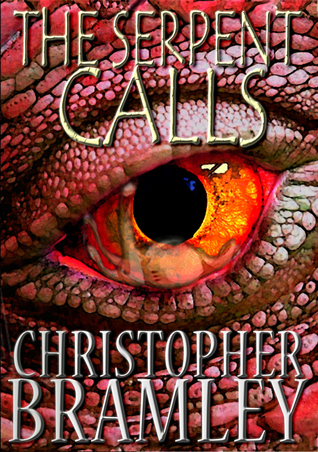 The Serpent Calls by Christopher Bramley | Goodreads