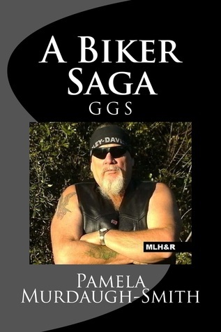GGS (A Biker Saga, #1) by Pamela Murdaugh-Smith | Goodreads