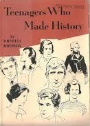 Teenagers Who Made History by Russell Freedman | Goodreads