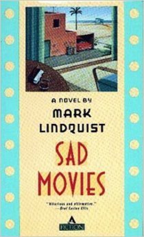 Sad Movies by Mark Lindquist | Goodreads