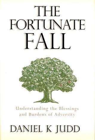 The Fortunate Fall: Understanding the Blessings and Burdens of ...