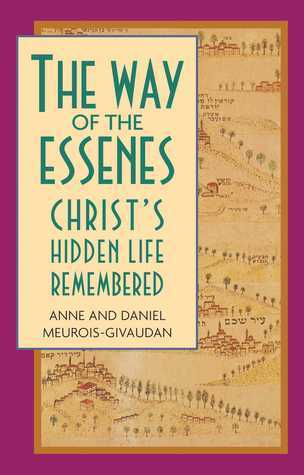 The Way of the Essenes: Christ's Hidden Life Remembered by Anne Meurois ...