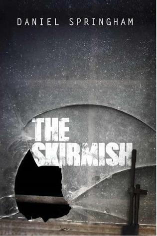 The Skirmish by Daniel Springham | Goodreads