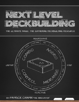 Next Level Deckbuilding by Patrick Chapin | Goodreads