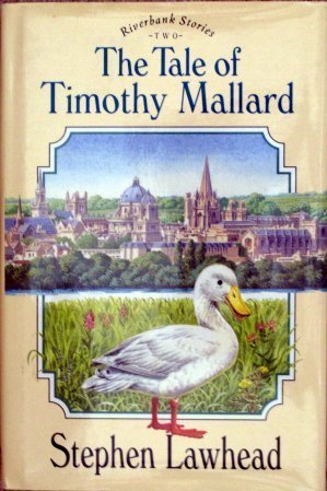 The Tale Of Timothy Mallard by Stephen R. Lawhead | Goodreads