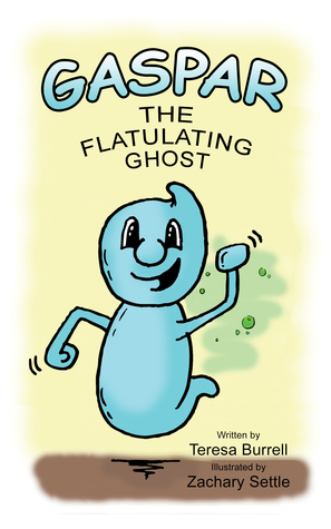 Gaspar the Flatulating Ghost by Teresa Burrell | Goodreads