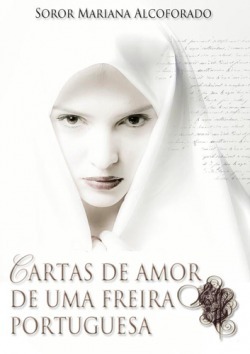 Cartas de Amor de uma Freira Portuguesa by Mariana Alcoforado | Goodreads
