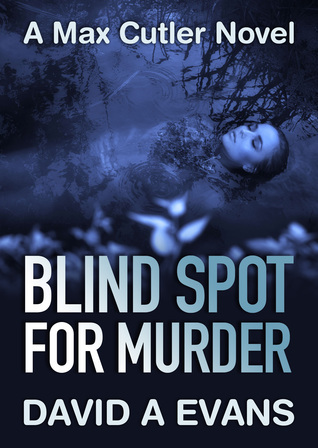 Blind Spot for Murder - xld: A Max Cutler Novel by David A. Evans ...