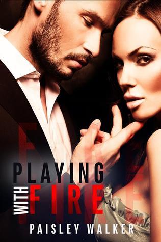 Playing With Fire by Paisley Walker | Goodreads